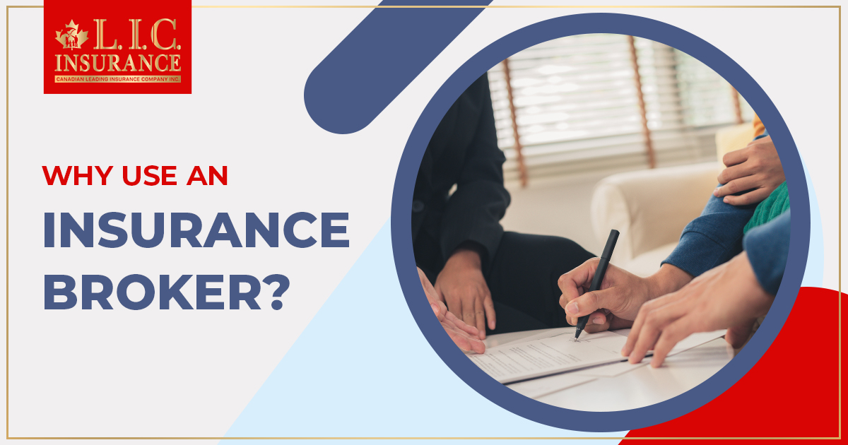 Why You Should Use An Insurance Broker | Canadian L.I.C