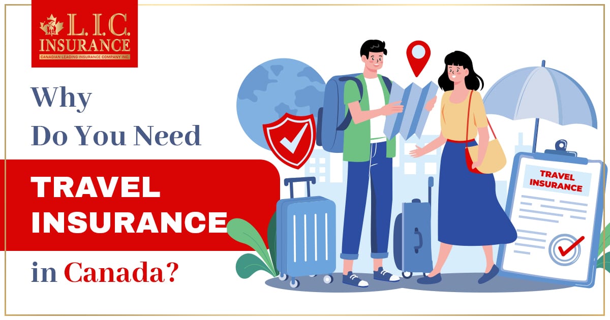 Why Do You Need Travel Insurance in Canada | Canadian LIC