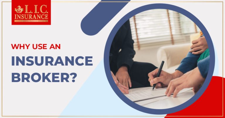 Why You Should Use An Insurance Broker | Canadian LIC