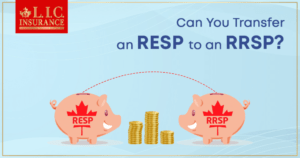 Can You Transfer an RESP to an RRSP | Canadian LIC