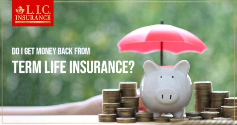 Do I Get Money Back from Term Life Insurance | Canadian LIC