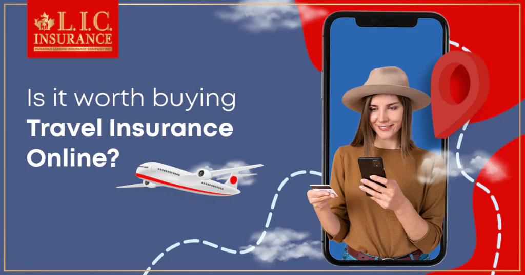 Is It Worth Buying Travel Insurance Online | Canadian LIC