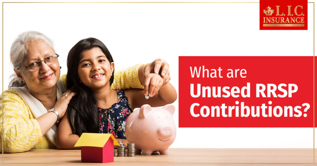 What Are Unused RRSP Contributions | Canadian LIC