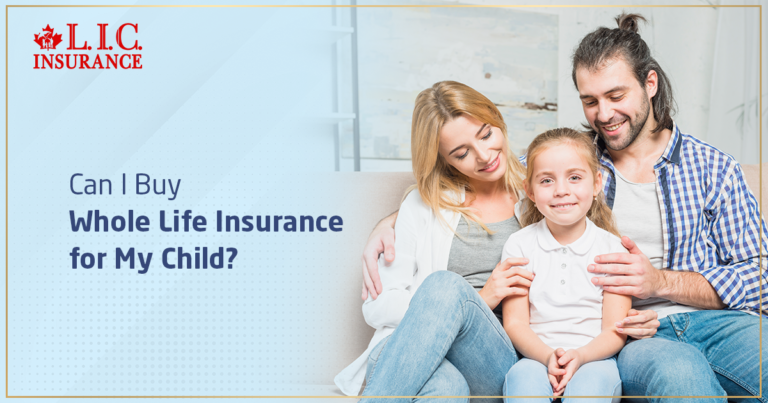 Can I Buy Whole Life Insurance for My Child | Canadian LIC