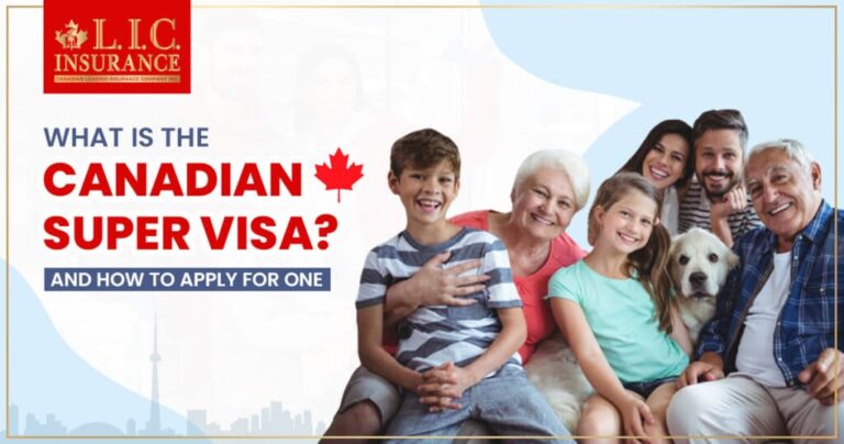 What is the Canadian Super Visa? And How to Apply for One? | Canadian LIC