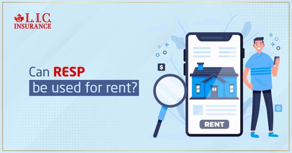 Can RESP Be Used for Rent? | Canadian LIC