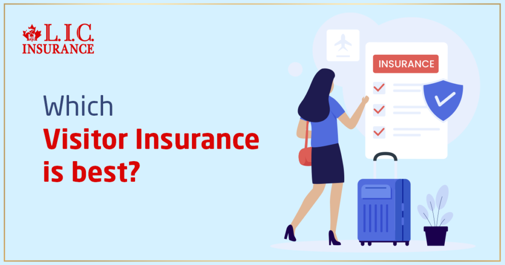 Which Visitor Insurance Is Best? | Canadian LIC