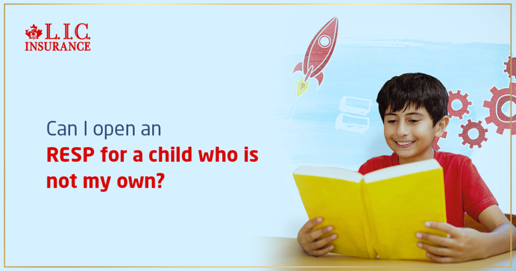 Can I Open an RESP for a Child Who Is Not My Own? | Canadian LIC