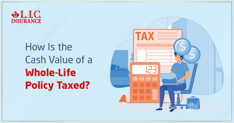 How Is the Cash Value of a Whole-Life Policy Taxed? | Canadian LIC
