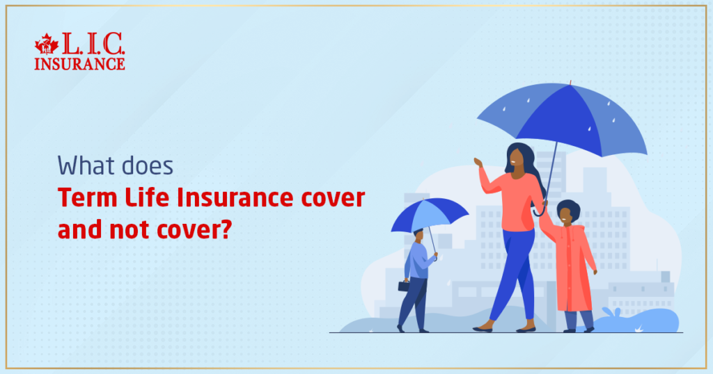 What Does Term Life Insurance Cover and Not Cover? | Canadian LIC