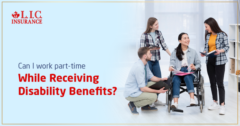Can I Work Part-Time While Receiving Disability Benefits? | Canadian LIC
