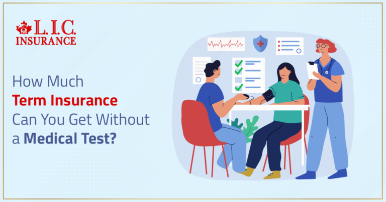 How Much Term Insurance Can You Get Without a Medical Test? | Canadian LIC