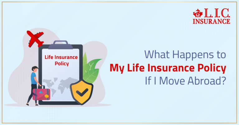 What Happens to My Life Insurance Policy If I Move Abroad? | Canadian LIC