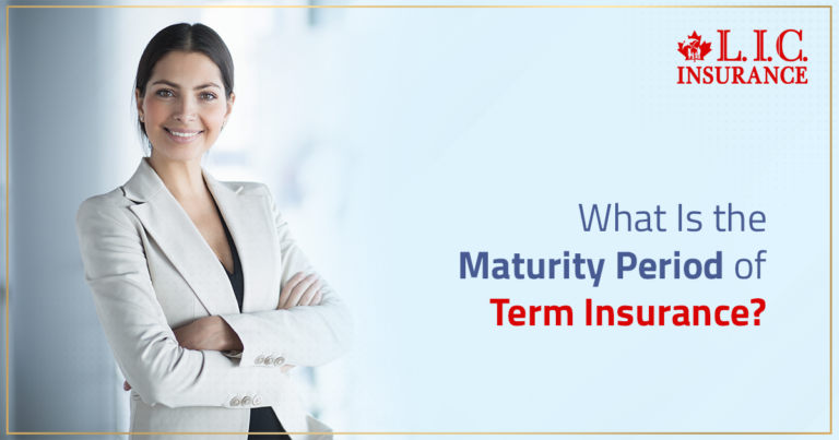What Is the Maturity Period of Term Insurance? | Canadian LIC