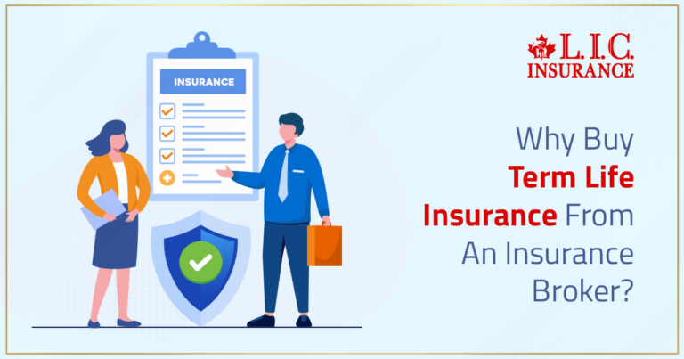 Why Buy Term Life Insurance From An Insurance Broker? | Canadian LIC