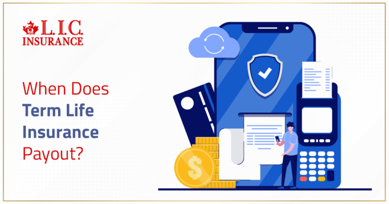 When Does Term Life Insurance Payout? | Canadian LIC