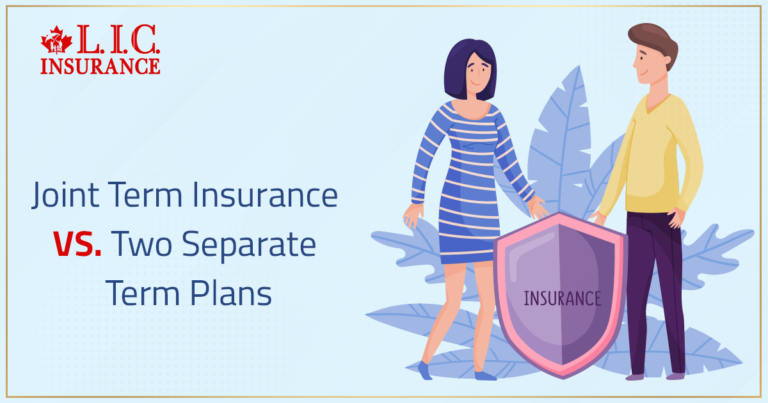 Joint Term Insurance VS. Two Separate Term Plans | Canadian LIC
