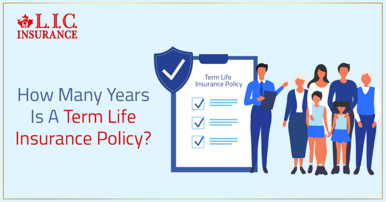 How Many Years Is A Term Life Insurance Policy? | Canadian LIC