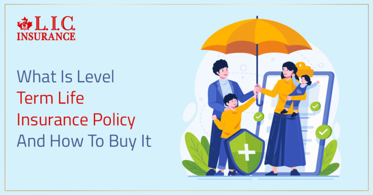 What Is Level Term Life Insurance Policy And How To Buy It | Canadian LIC