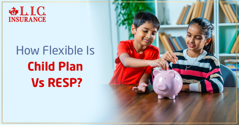 How Flexible Is Child Plan Vs RESP? | Canadian LIC