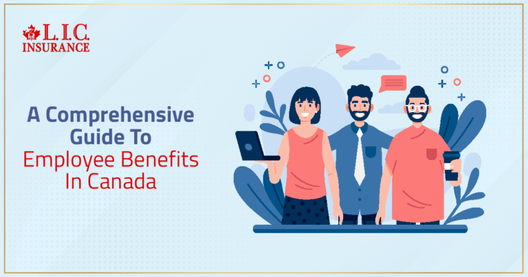 A Comprehensive Guide To Employee Benefits In Canada (2026) | Canadian LIC